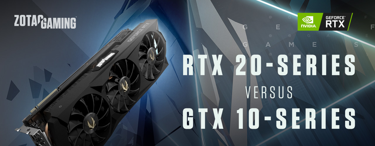 RTX 20-Series Vs. GTX 10-Series | ZOTAC