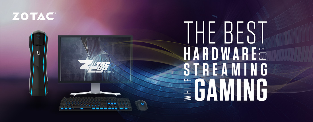 The Best Hardware for Streaming While Gaming | ZOTAC