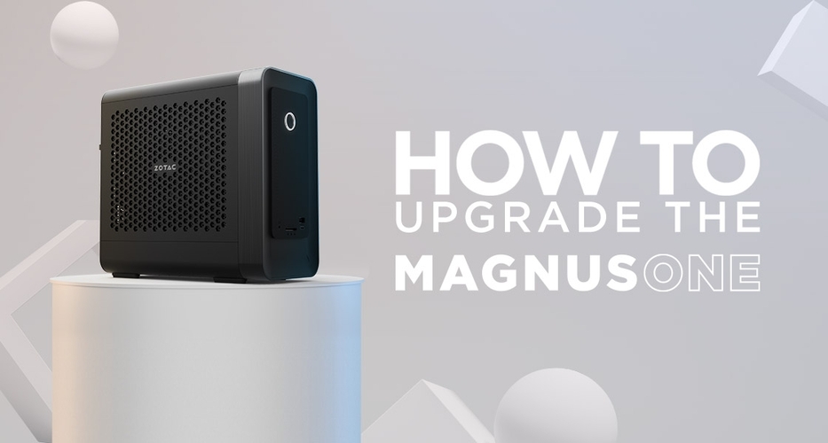 Easy steps to upgrade the new MAGNUS ONE Mini-PC | ZOTAC