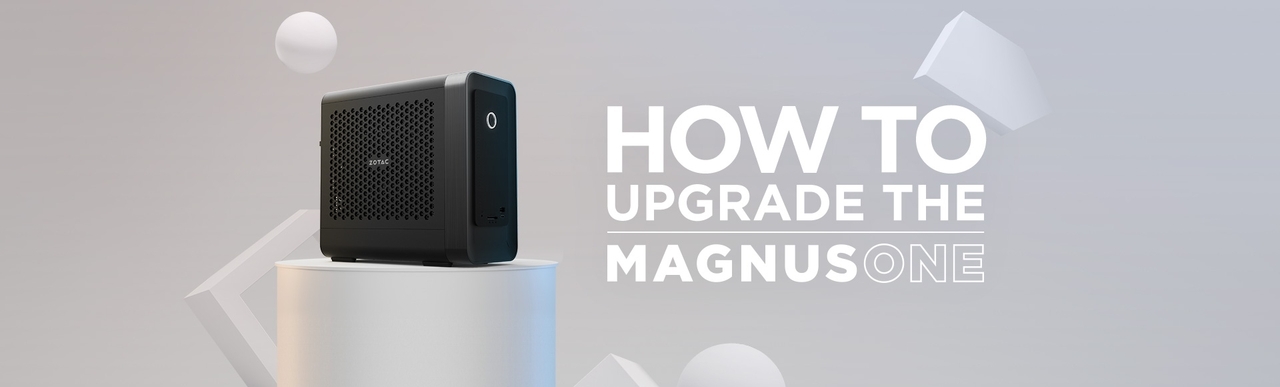 How to Upgrade the MAGNUS ONE | ZOTAC